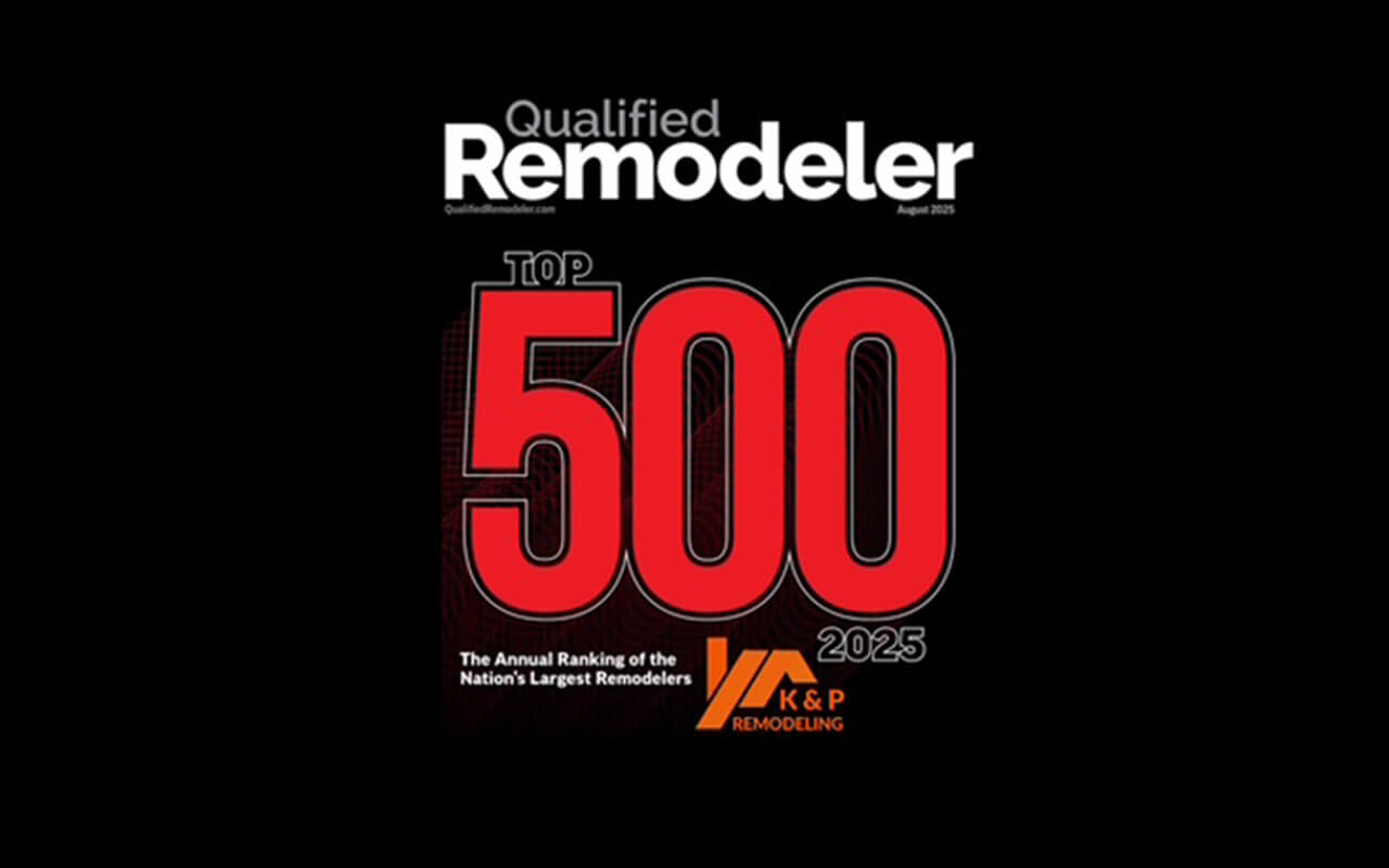 K&P Remodeling Recognized Once Again on Qualified Remodeler’s Top 500 ...